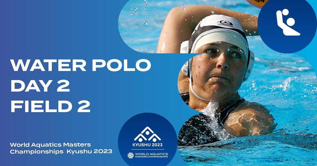 Water Polo | Field 2 | Day 2 | World Aquatics Masters Championships ...