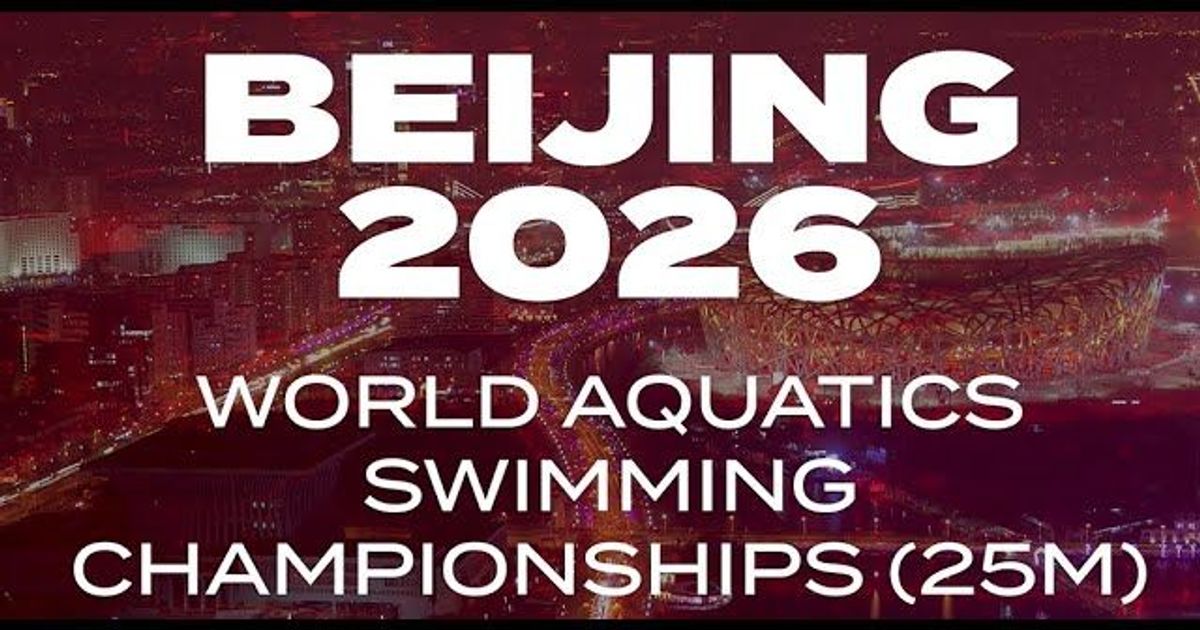 World Aquatics Swimming Championships (25m) - Beijing 2026